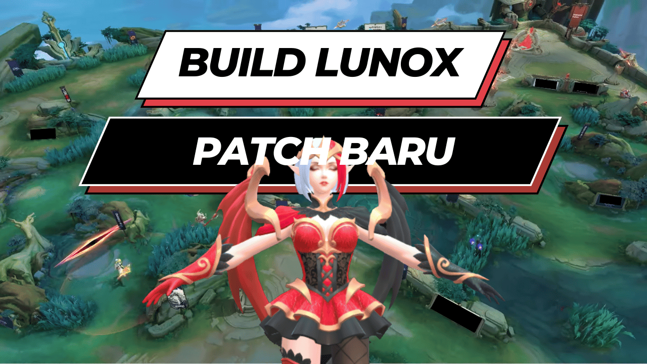 Build Lunox Patch Baru, Bisa Spam Ultimate! - Kabar Gamer