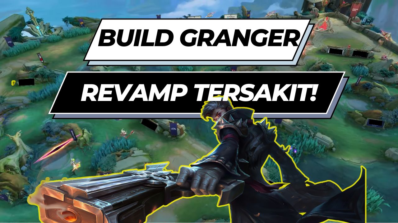 Build Granger Revamp Tersakit 2025 ala Skylar, Kelra, Erlan - Kabar Gamer