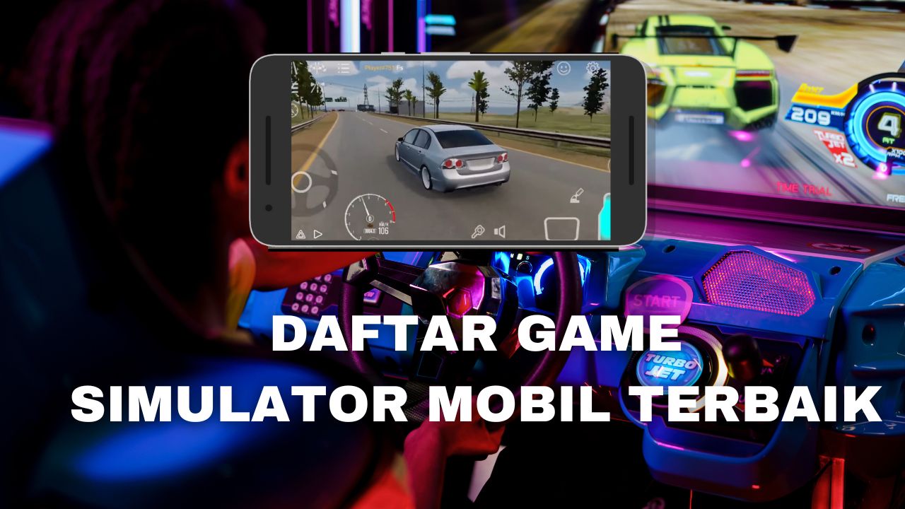 8 Daftar Game Simulator Mobil Android Terbaik 2025 - Kabar Gamer