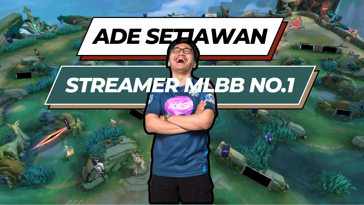 Ade Set1awan : Dari Analis Menjadi Streamer MLBB No.1 - Kabar Gamer